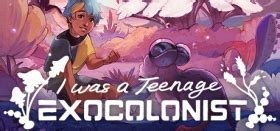 I Was A Teenage Exocolonist — 6 Tips And Tricks Gamegrin