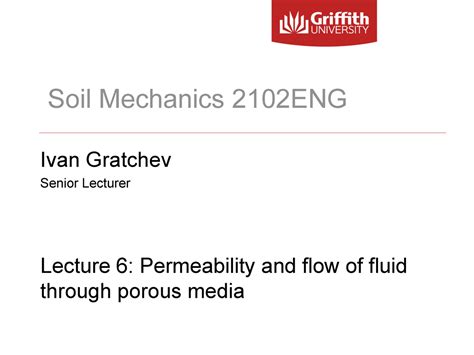Lecture Notes Lecture 6 Water Flow In Soil Soil Mechanics 2102ENG Ivan Gratchev Senior