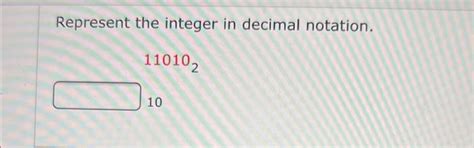Solved Represent The Integer In Decimal Notation Chegg