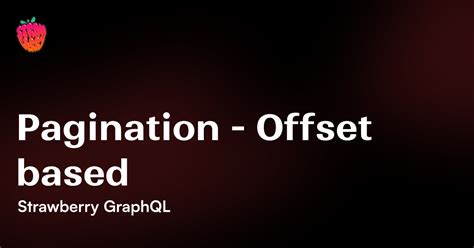 Pagination Offset Based 🍓 Strawberry Graphql