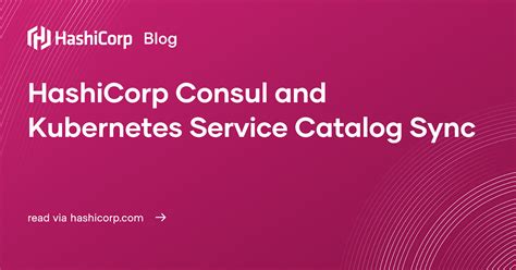 Hashicorp Consul And Kubernetes Service Catalog Sync