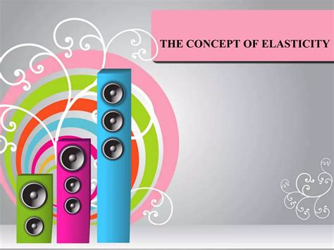 The Concept Of Elasticity Pptx The Concept Of Elasticity Pptx