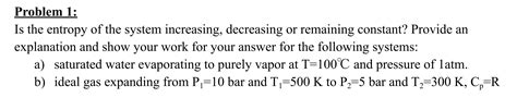 Solved Problem Is The Entropy Of The System Increasing Chegg Com