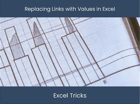 streamline your excel spreadsheets by replacing links with values