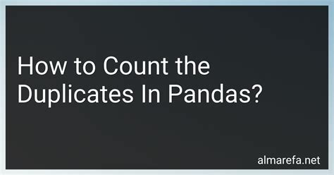 How To Count The Duplicates In Pandas In 2025