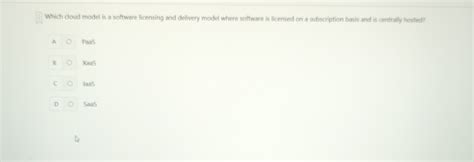 Solved Which Cloud Model Is A Software Licensing And Chegg