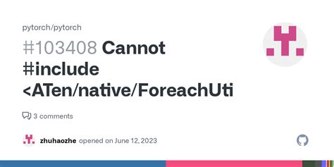 Cannot Include · Issue 103408 · Pytorchpytorch · Github Cannot Include · Issue 103408 · Pytorchpytorch · Github