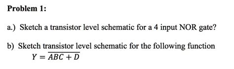 Solved Problem 1 A Sketch A Transistor Level Schematic For A 4