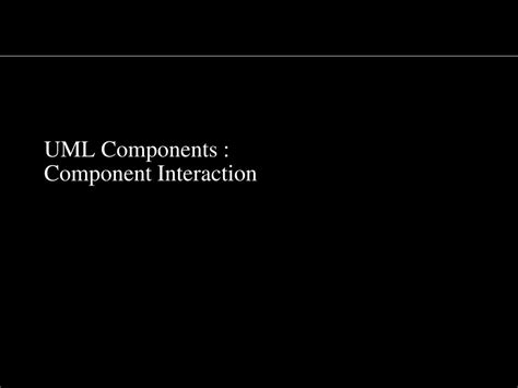 PPT UML Components Component Interaction PowerPoint Presentation Free Download ID