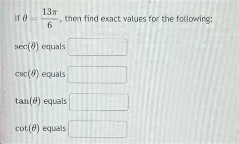 solved if θ 13π6 ﻿then find exact values for the