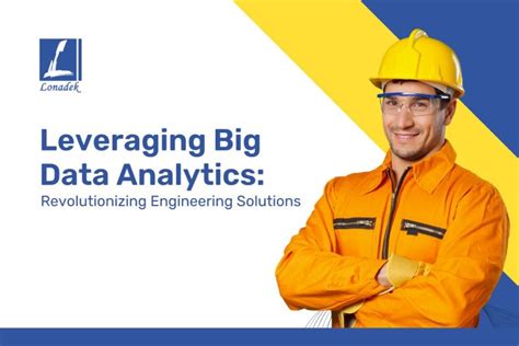 Leveraging Big Data Analytics Revolutionizing Engineering Solutions Lonadek Global Services