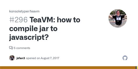 teavm how to compile jar to javascript · issue 296 · konsoletyper