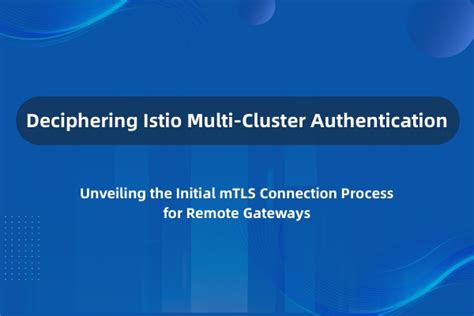 Istio 多集群身份验证与 Mtls 连接解析 Jimmy Song