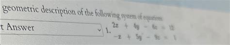 Solved Geometric Description Of The Following System Of