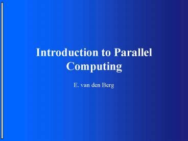 Ppt Introduction To Parallel Computing Powerpoint Presentation Free To View Id Fe Zdc Z