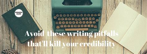 avoid these writing pitfalls that ll kill your credibility amanda blum