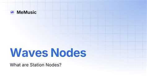 Waves Nodes Memusic