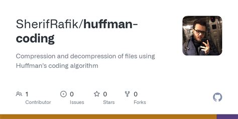 GitHub SherifRafik Huffman Coding Compression And Decompression Of Files Using Huffman S