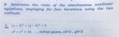 Solved B Determine The Roots Of The Simultaneous Nonlinear Chegg Com