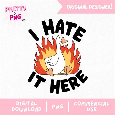I Hate It Here Png Silly Goose Meme Digital Download Funny Goose
