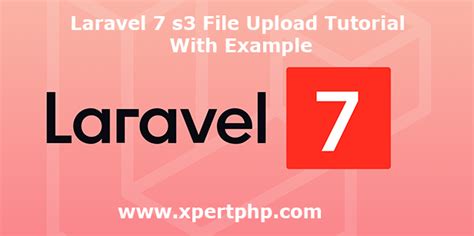 Laravel 7 S3 File Upload Tutorial With Example XpertPhp