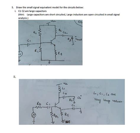 Solved Draw The Small Signal Equivalent Model For The Circuits Below C1 And C2 Are Large