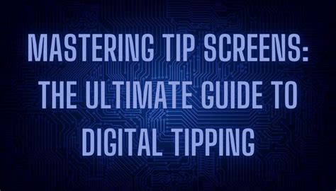 Mastering Tip Screens The Ultimate Guide To Digital Tipping