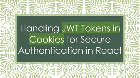 Handling Jwt Tokens In Cookies For Secure Authentication In React Youtube