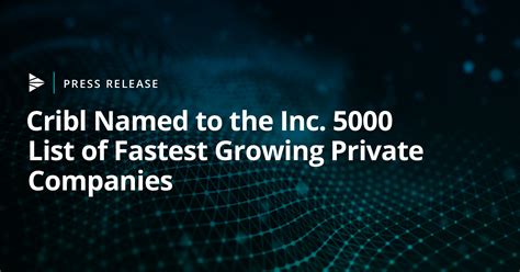 Cribl Named To The Inc 5000 List Of Fastest Growing Private Companies Cribl
