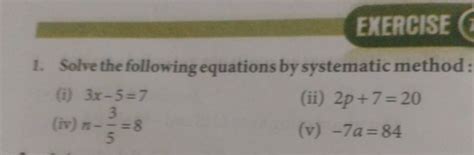 Exercise Solve The Following Equations By Systematic Method I 3x−57