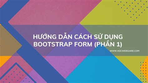Hướng Dẫn Cách Sử Dụng Bootstrap Form Phần 1 Youtube