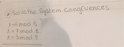 Solved Solve The System Congruences X 4 Mod 5 X 7 Mod
