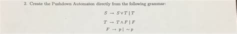 Solved 2 Create The Pushdown Automaton Directly From The
