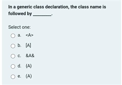 Solved In A Generic Class Declaration The Class Name Is