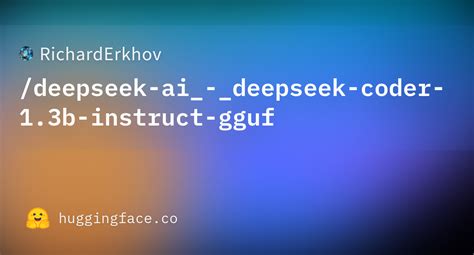 RichardErkhov Deepseek Ai Deepseek Coder 1 3b Instruct Gguf Hugging Face