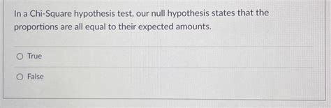 Solved In A Chi Square Hypothesis Test Our Null Hypothesis