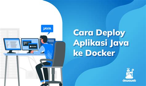 Cara Deploy Aplikasi Java Ke Docker Dewaweb Blog