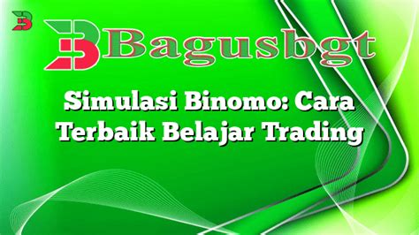 Simulasi Binomo Cara Terbaik Belajar Trading Bagus Banget