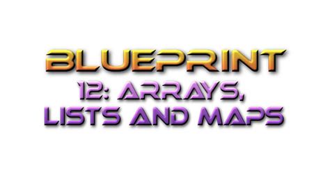 unreal engine tutorial blueprint 12 arrays lists and maps youtube