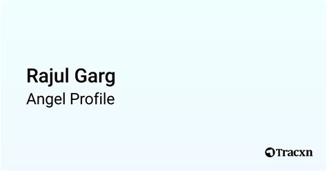 Rajul Garg 2025 Portfolio Founded Companies And Board Memberships Tracxn