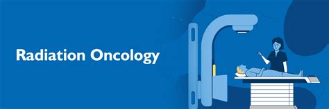 রেডিয়েশন অনকোলজি এবং রেডিয়েশন থেরাপির ভূমিকা