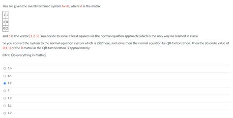 solved you are given the overdetermined system ax b where a