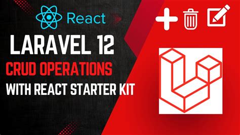 Laravel 12 React Build Crud With Starter Kit Step By Step Youtube