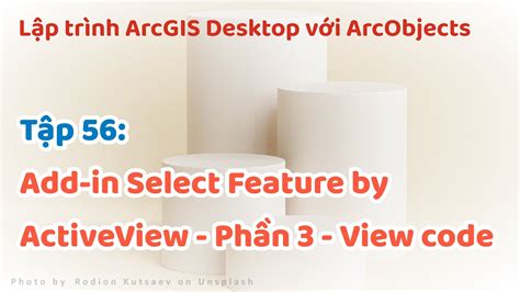 lập trình arcgis desktop với arcobjects 56 select feature by