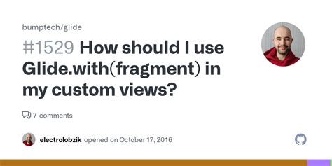 How Should I Use Glidewithfragment In My Custom Views · Issue 1529 · Bumptechglide · Github