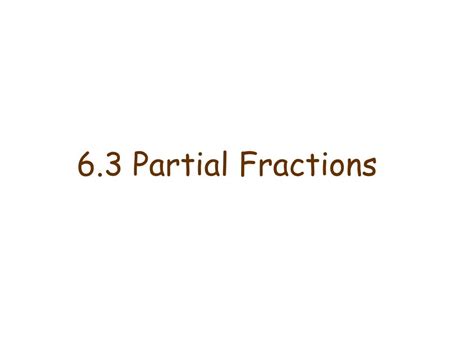 Ppt 63 Partial Fractions Powerpoint Presentation Free Download Id