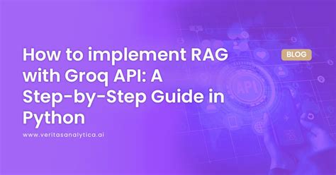 Veritas Analytica On Linkedin How To Implement Rag With Groq Api A