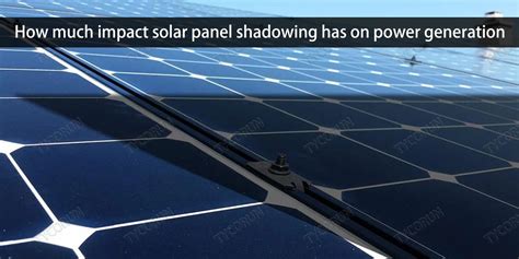 Explore The Impact Of Solar Panel Shading On Overall Performance Tycorun