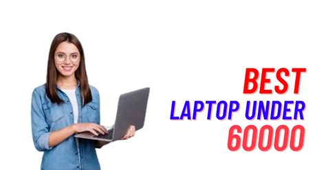 10 Best Laptop Under 60000 in India ( 2 September 2024)