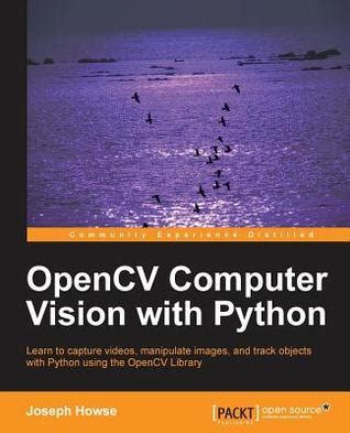 OpenCV Computer Vision With Python Learn To Capture Videos Manipulate Images And Track